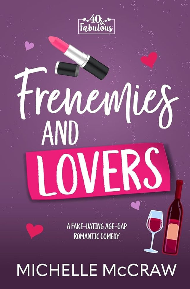 Frenemies and Lovers: A Fake-Dating Age-Gap Standalone Romantic Comedy ...