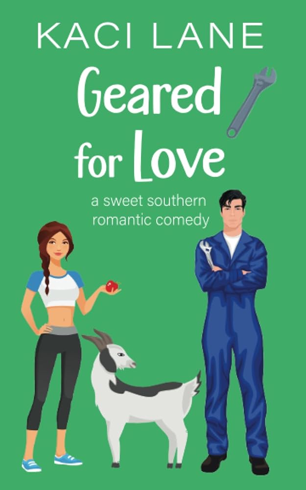 Geared for Love: A Sweet Southern Romantic Comedy (Bama Boys Sweet Rom ...